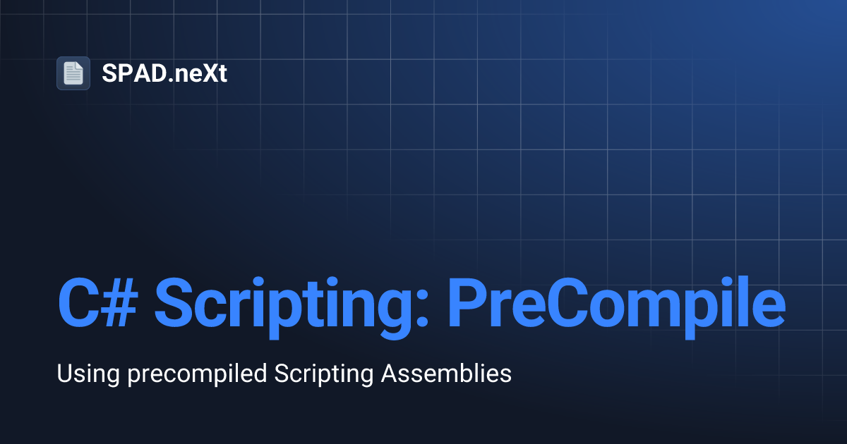 C# Scripting: PreCompile | SPAD.neXt
