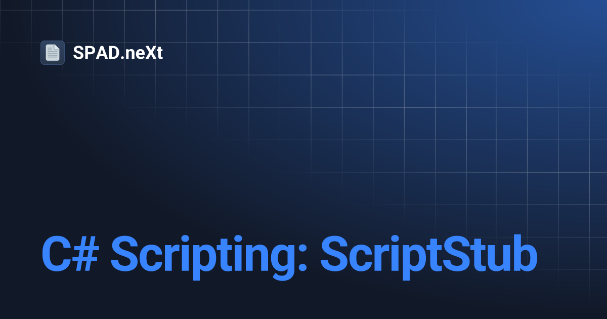 C# Scripting: ScriptStub | SPAD.neXt