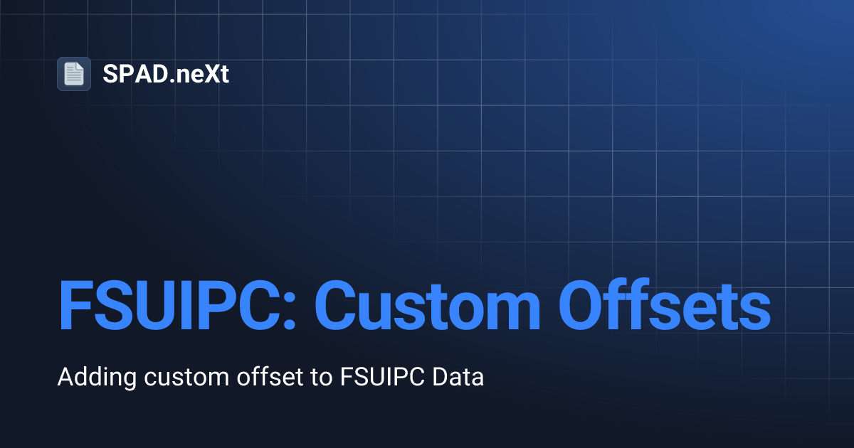 FSUIPC: Custom Offsets | SPAD.neXt